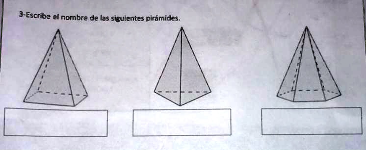 SOLVED: Escribe el nombre de las siguientes pirámides 3-Escribe el ... SOLVED: Escribe el nombre de las siguientes pirámides 3-Escribe el ...