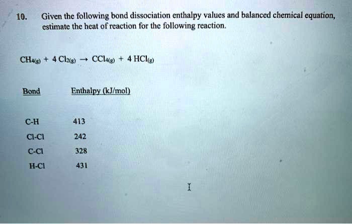 10. Given the following bond dissociation enthalpy values and balanced ...