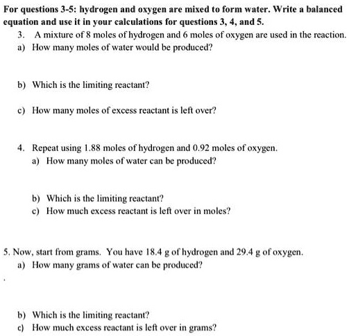 SOLVED: For questions 3-5: hydrogen and oxygen are mixed t0 form water. Write balanced equation ...