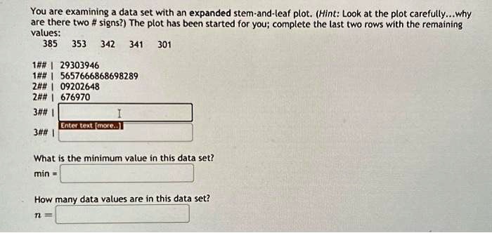 SOLVED: You are examining a data set with an expanded stem-and-leaf plot. (Hint: Look at the ...