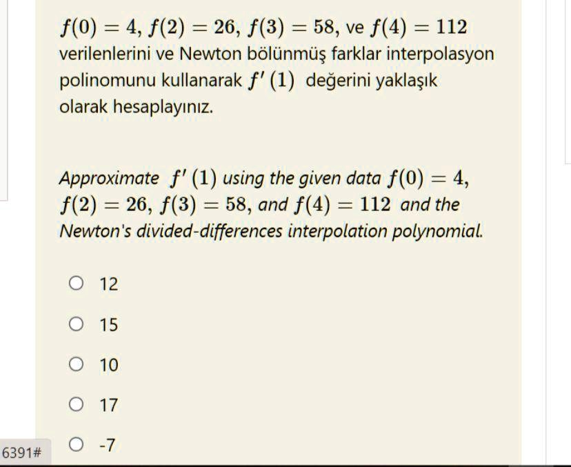 SOLVED: Approximate f' (1) using the given data f(0) = 4, f(2) = 26, f(3) = 58, and f(4) = 112 ...
