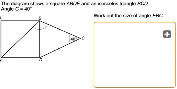 SOLVED: The diagram shows a square ABDE and an isosceles triangle BCD. Angle C = 408 Work out ...