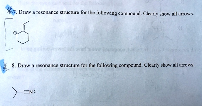 SOLVED: Draw a resonance structure for the following compound. Clearly show all arrows 8. Draw a ...