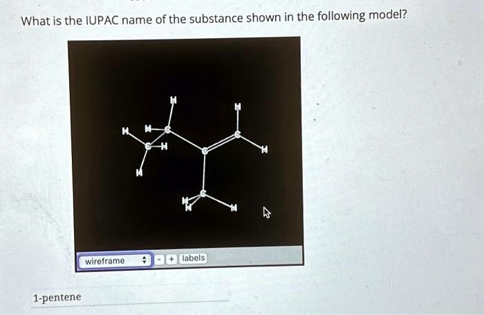 What is the IUPAC name of the substance shown in the following model? 1 ...