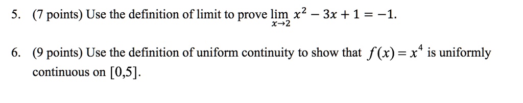SOLVED:5. (7 points) Use the definition of limit to prove lim x2 3x + 1 =-1 X-2 6 points) Use ...