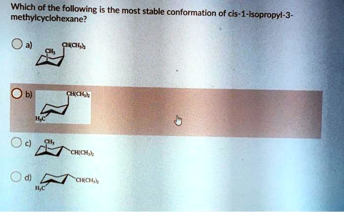 SOLVED: Which of the following is the most stable conformation of methylcyclohexane? cis-1 ...