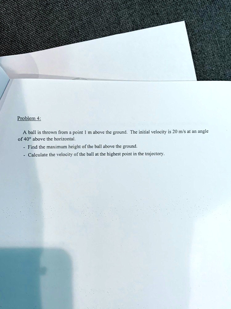 SOLVED: Problem 4 A ball is thrown from point m above the ground: The ...