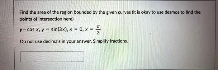 Solved Find The Area Of The Region Bounded By The Given Curves It Is