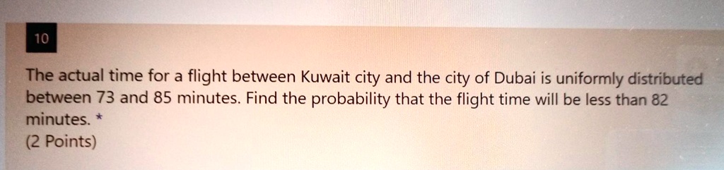 SOLVED:10 The actual time for a flight between Kuwait city and the city ...