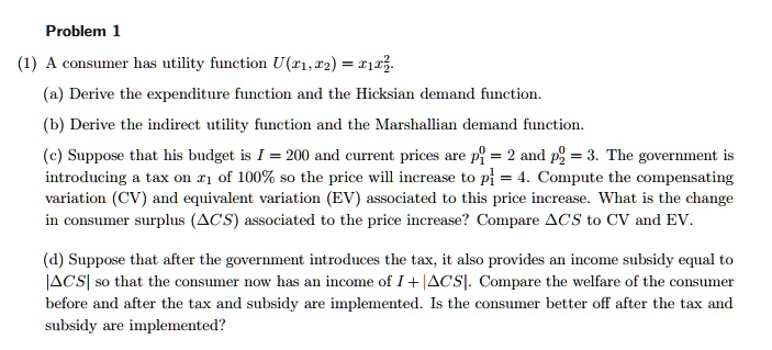 Solved 1 A Consumer Has Utility Function U X1 X2 1 A Derive The Expenditure Function And