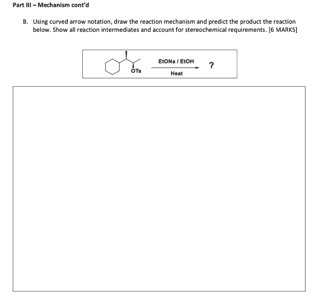SOLVED: Part III Mechanism contd Using curved arrow notation, draw the reaction mechanism and ...