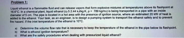 SOLVED: Problem 1: Liquid ethanol is a flammable fluid and can release ...