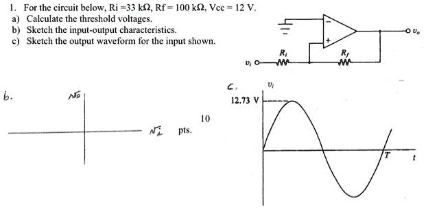 SOLVED: For the circuit below, Ri = 33kÎ©, Rf = 100kÎ©, Vcc = 12V. Calculate the threshold ...