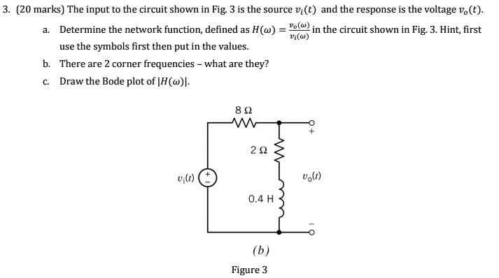 SOLVED: The input to the circuit shown in Fig. 3 is the source v(t) and the response is the ...