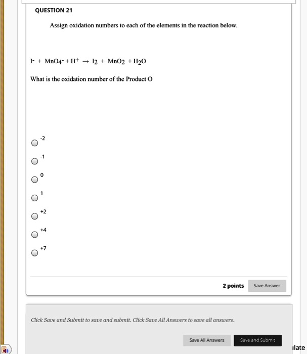 SOLVED: QUESTION 21 Assign oxidation numbers each of the elements the ...