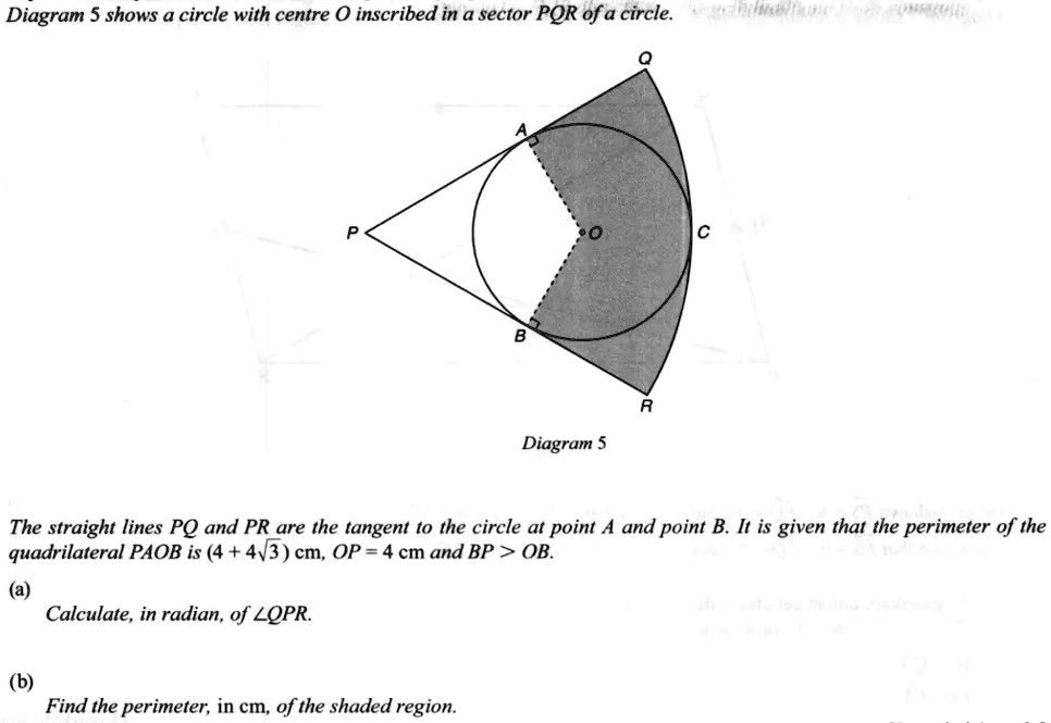 SOLVED: Diagram 5 shows a circle with center O inscribed in a sector POR of a circle. Diagram 5 ...