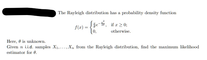 The Rayleigh distribution has a probability density function f(x) = (x ...