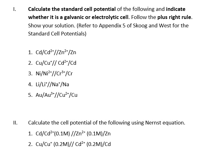 [GET ANSWER] calculate the standard cell potential of the following and indicate whether it is a ...