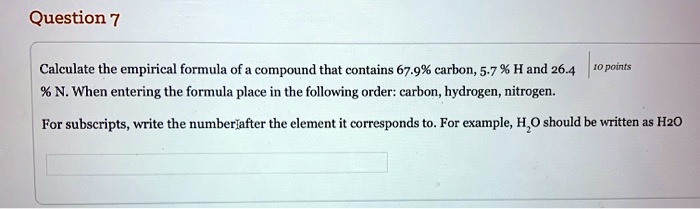 SOLVED: Question 7 Calculate the empirical formula of a compound that ...