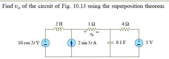 SOLVED: Find the voltage of the circuit of Fig. 10.13 using the superposition theorem. 2H eee 19 ...