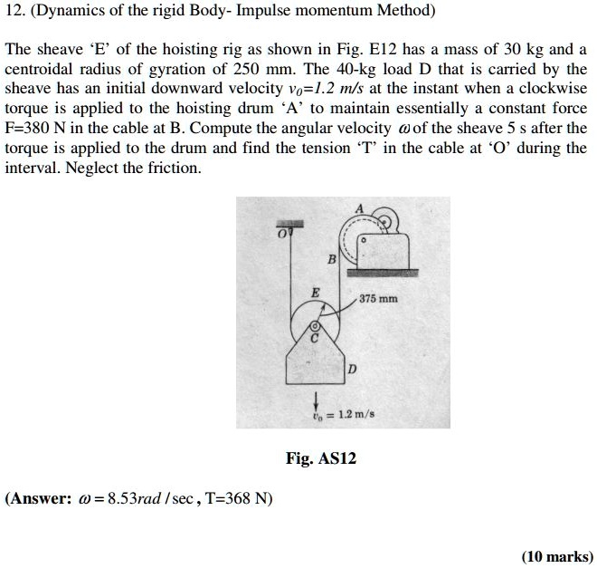 12. (Dynamics of the rigid Body- Impulse momentum Method) The sheave 'E ...
