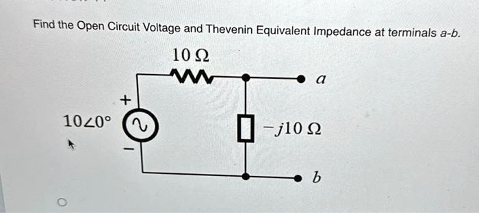 SOLVED: Find the Open Circuit Voltage and Thevenin Equivalent Impedance at terminals a-b. 109 MM ...