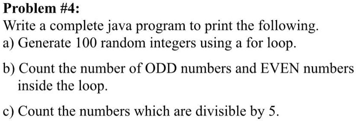 Solved Problem 4 Write A Complete Java Program To Print The Following A Generate 100 Random