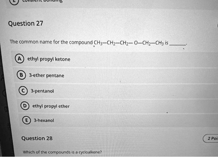 Solved Question 27 The Common Name For The Compound Ch3 Chz Chz 0 Chz
