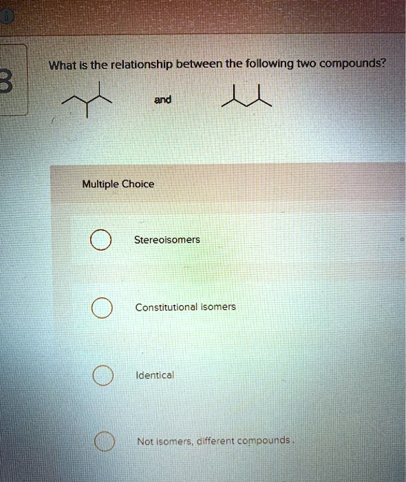 SOLVED: What is the relationship between the following two compounds? 3 and Multiple Choice ...