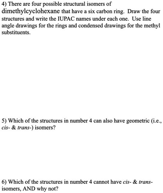 4) There are four possible structural isomers of dimethylcyclohexane ...