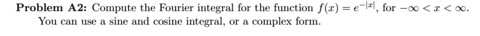 problem a2 compute the fourier integral for the function f z e irl for ...