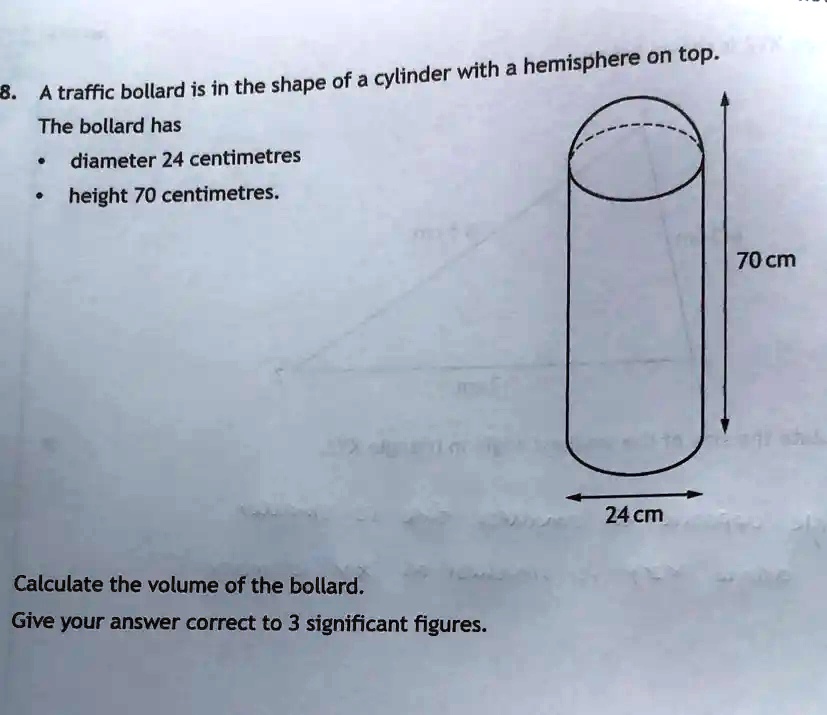 SOLVED: with a hemisphere on top: A traffic bollard is in the shape of ...