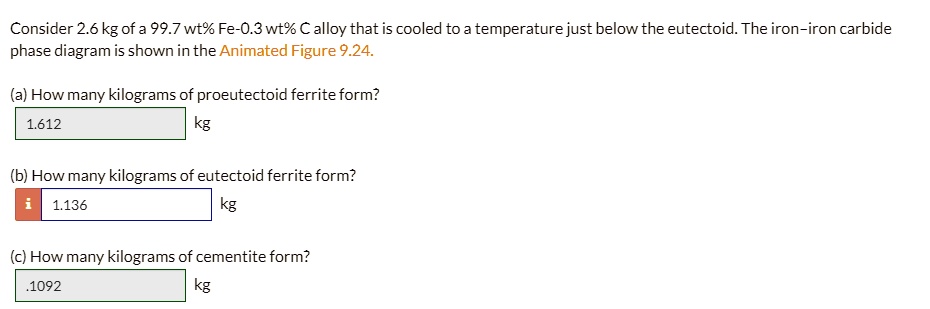 SOLVED: Consider 2.6 kg of a 99.7 wt% Fe-0.3 wt% C alloy that is cooled to a temperature just ...