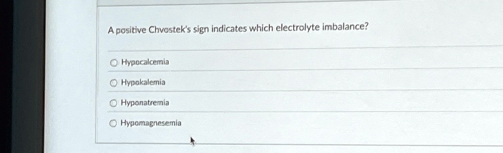 a positive chvosteks sign indicates which electrolyte imbalance ...