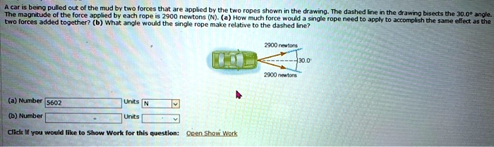 SOLVED: car is being pulled cut ol the mud by two forces that are ...