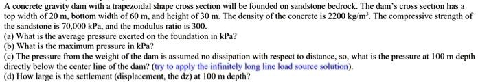 A concrete gravity dam with a trapezoidal shape cross section will be ...