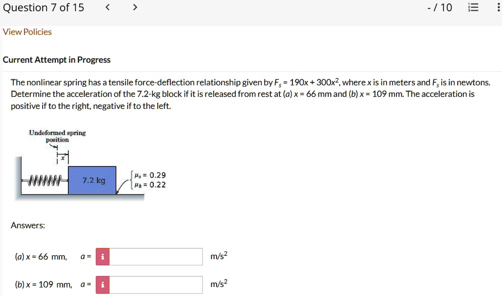 SOLVED: Question 7 of 15 - / 10 View Policies Current Attempt in Progress The nonlinear spring ...
