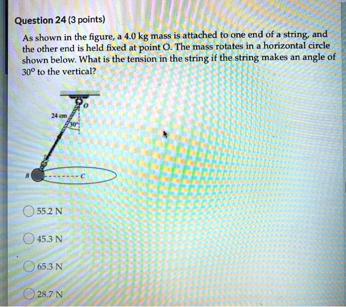 SOLVED: Question 24 (3 points) As shown in the figure, 4.0 kg mass is ...