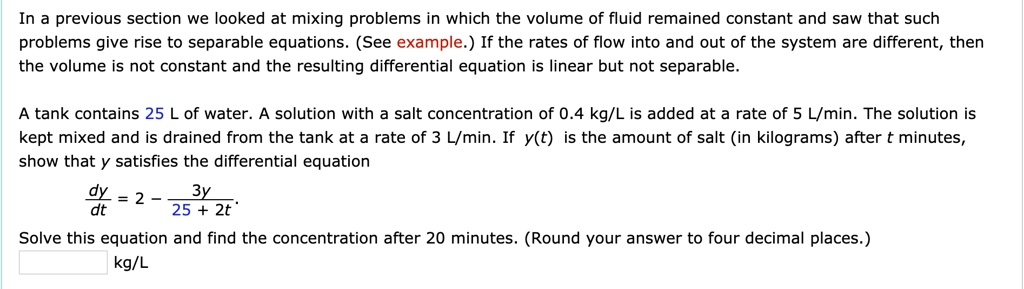 SOLVED: previous section we looked at mixing problems in which the volume of fluid remained ...