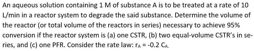 An aqueous solution containing 1 M of substance A is to be treated at a ...