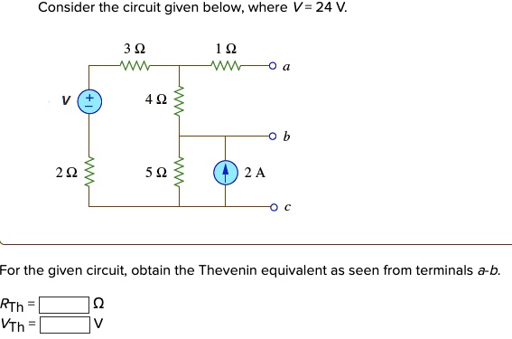 Consider the circuit given below, where V = 24 V. 3 ? 1? a V(+ 4 ? ob 2? 5 ? 2 A c For the given ...