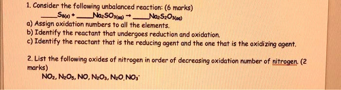 SOLVED: Consider the following unbalanced reaction: (6 marks) Sete) NazSOska) NazSzOxoa) Assign ...