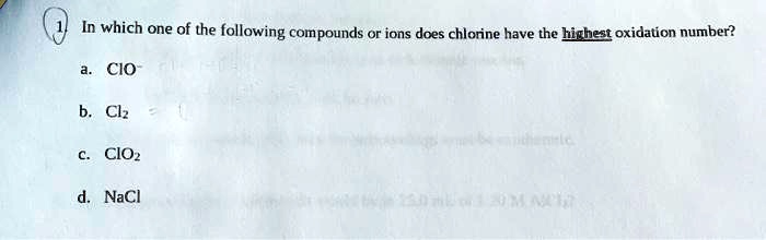 In which one of the following compounds or ions does chlorine have the ...