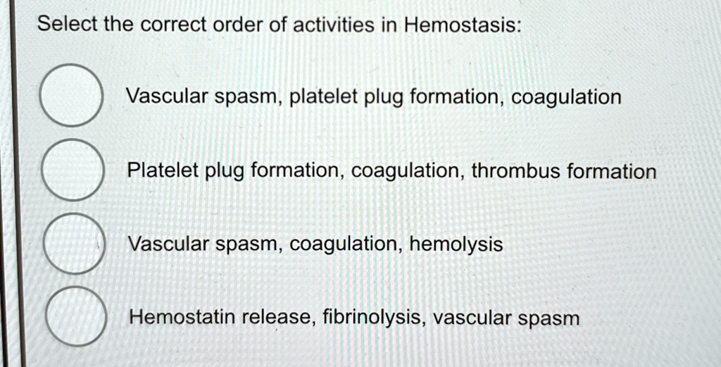 select the correct order of activities in hemostasis vascular spasm ...