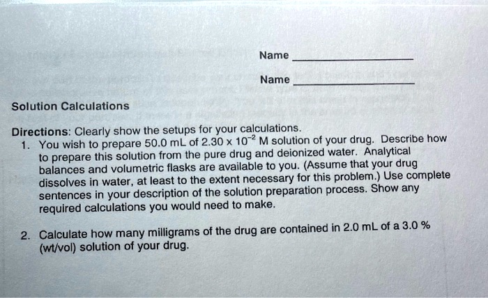 Name Solution Calculations Directions: Clearly show the setups for your calculations. You wish ...