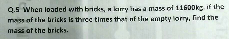 SOLVED: Math Question of Class 5 When loaded with bricks, a lorry has a ...