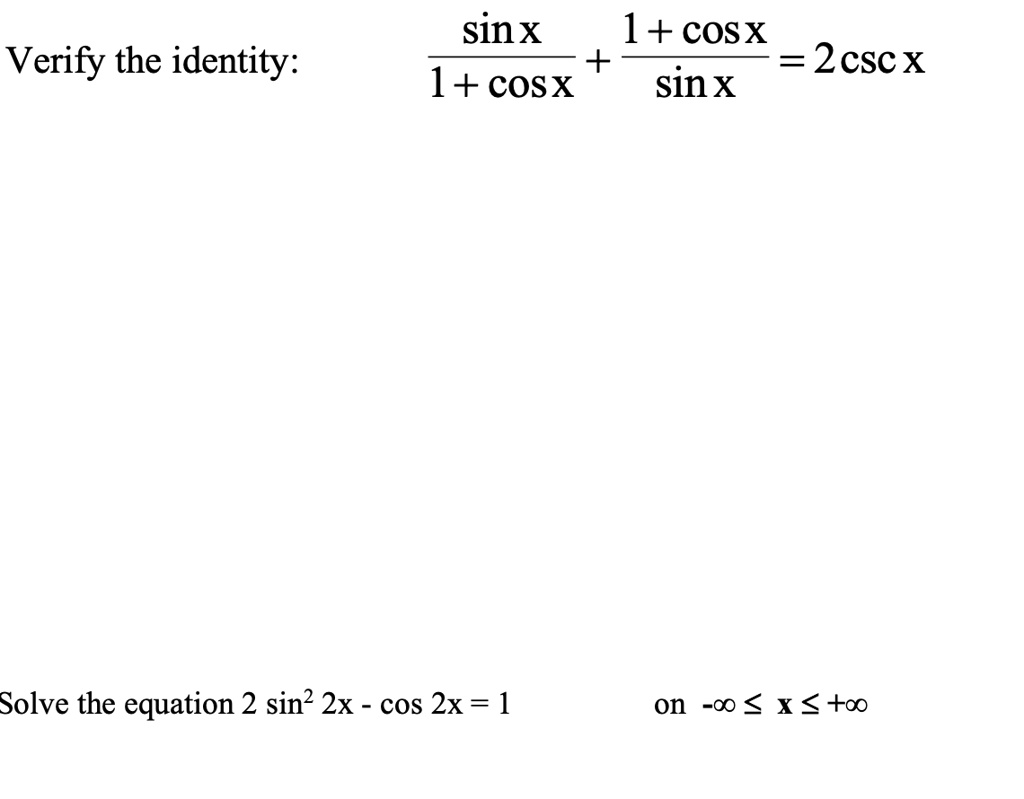 SOLVED:sinx 1+ COSX = 2csc X 1+ COSX Sinx Verify the identity: Solve the equation 2 sin? Zx ...
