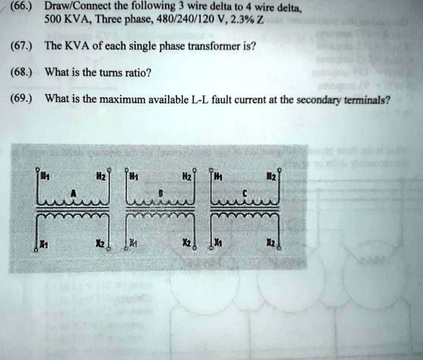 (66.) Draw/Connect the following 3 wire delta to 4 wire delta, 500 KVA ...
