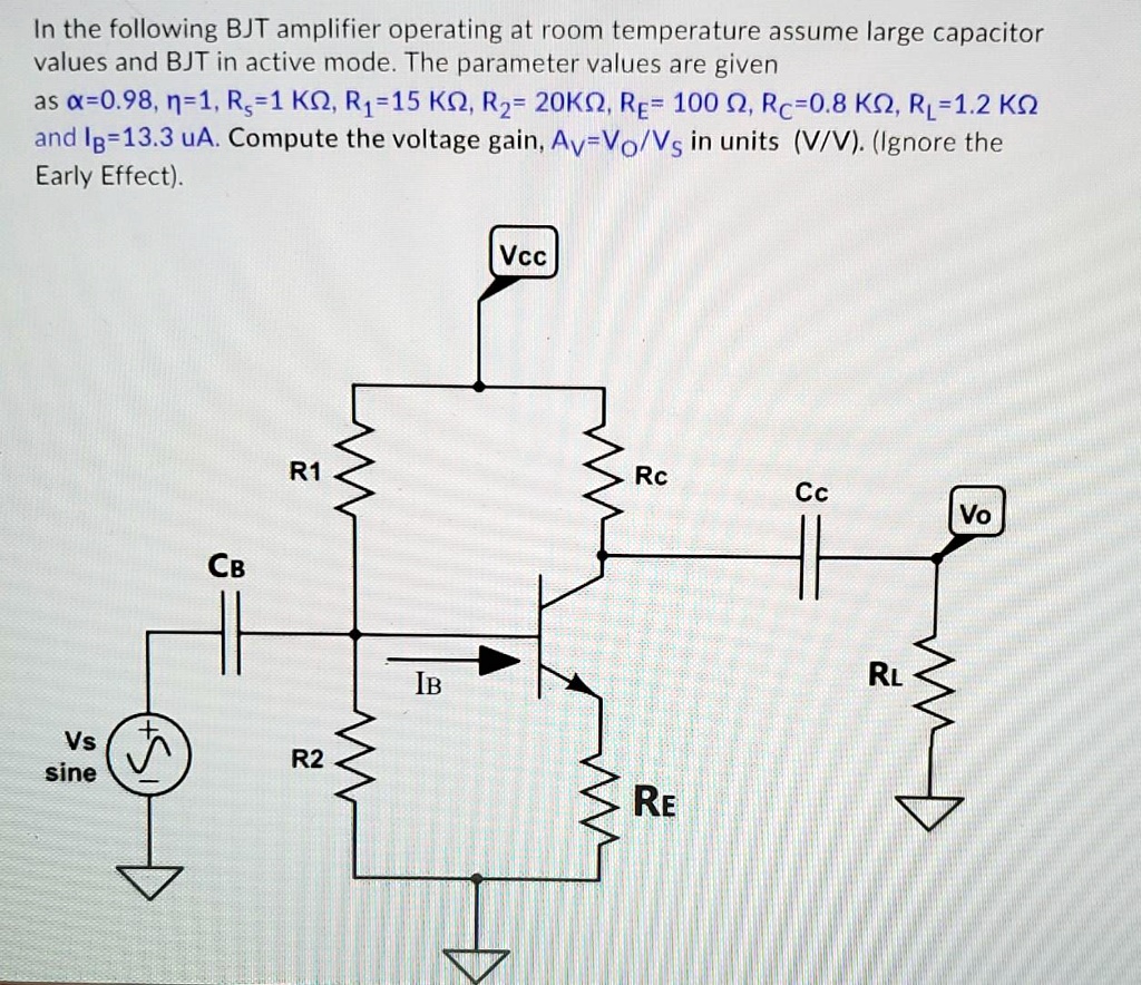 SOLVED: In the following BJT amplifier operating at room temperature ... SOLVED: In the following BJT amplifier operating at room temperature ...