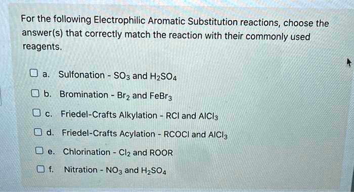 For the following Electrophilic Aromatic Substitution reactions, choose ...